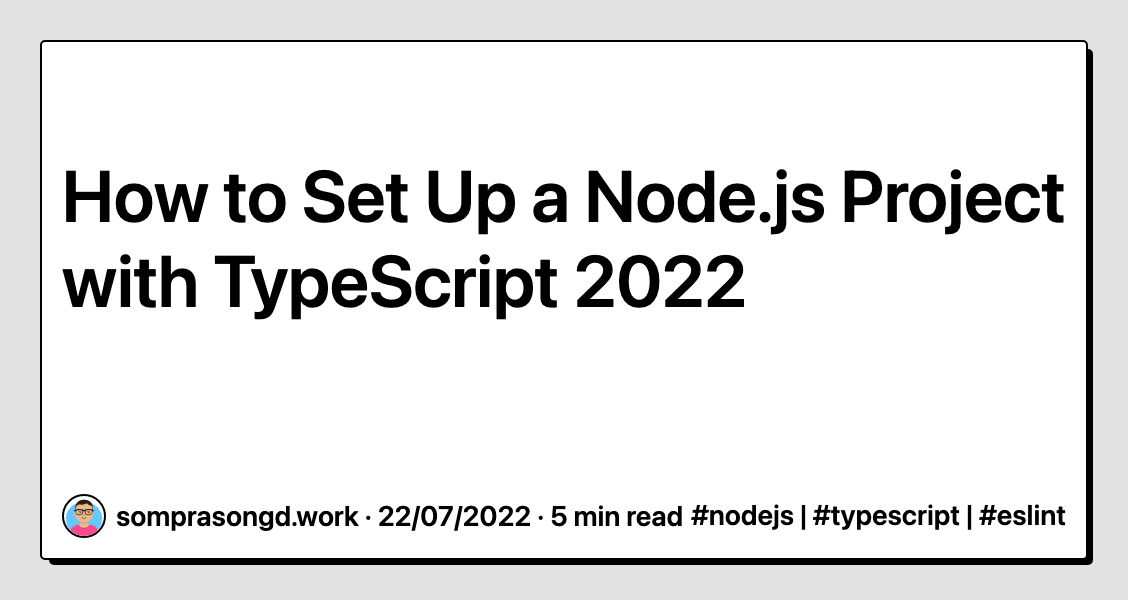 How To Set Up A Nodejs Project With Typescript 2022 Dev Notes